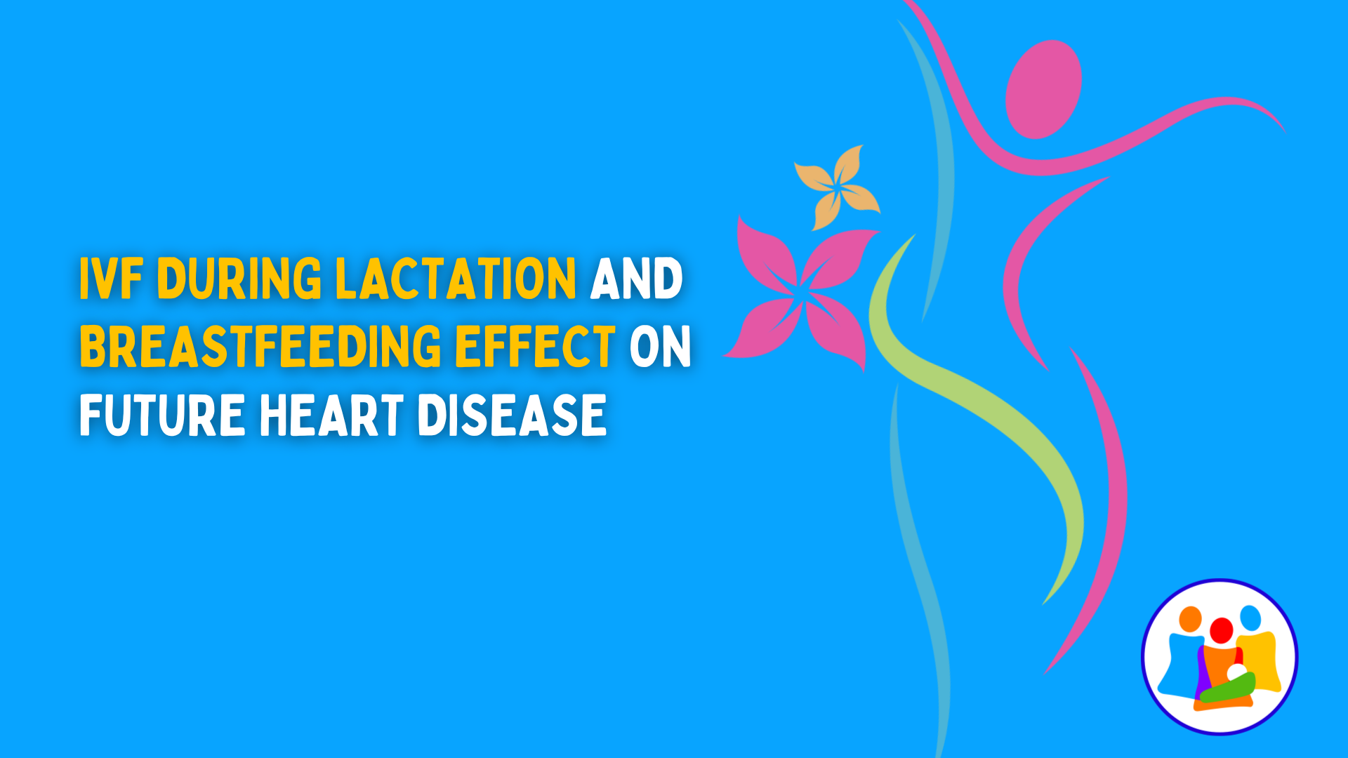 IVF During Lactation and Breastfeeding Effect on Future Heart Disease ...